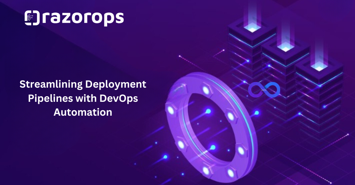 Streamlining Deployment Pipelines with DevOps Automation Streamlining Deployment Pipelines with DevOps Automation