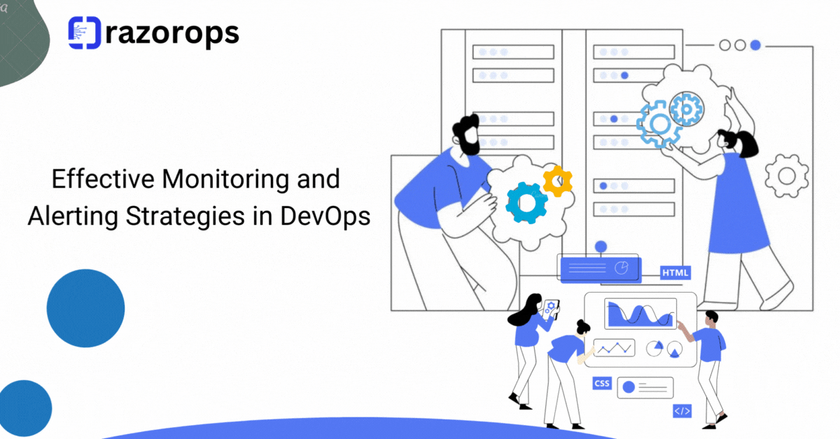 Effective Monitoring and Alerting Strategies in DevOps Effective Monitoring and Alerting Strategies in DevOps