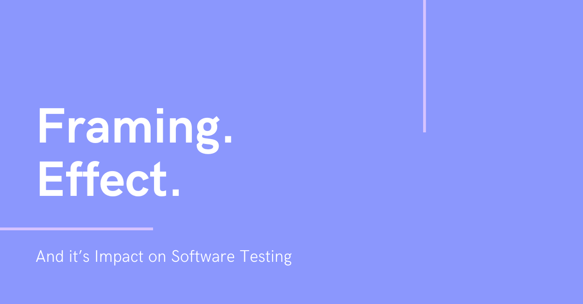 Framing Effect in Software Testing Framing Effect in Software Testing