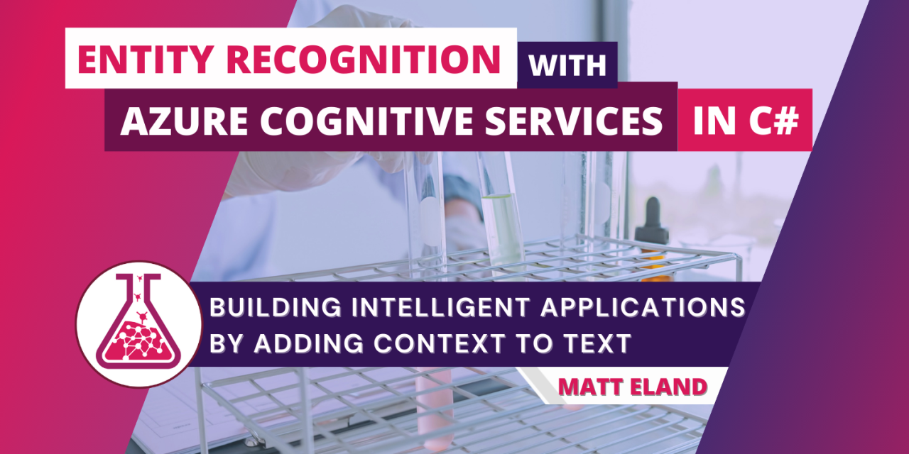 Entity Recognition with Azure Cognitive Services in C# Entity Recognition with Azure Cognitive Services in C#