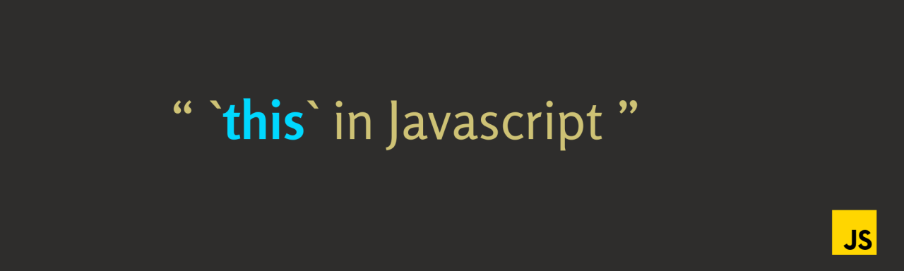 Understanding JavaScript's 'this' Keyword: Contextual Behavior Explained Understanding JavaScript's 'this' Keyword: Contextual Behavior Explained