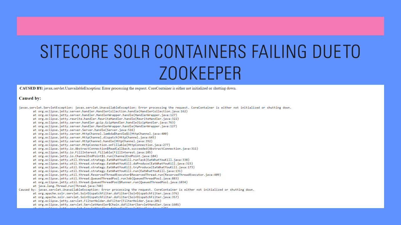 Sitecore Solr Containers Failing Due To ZooKeeper Sitecore Solr Containers Failing Due To ZooKeeper