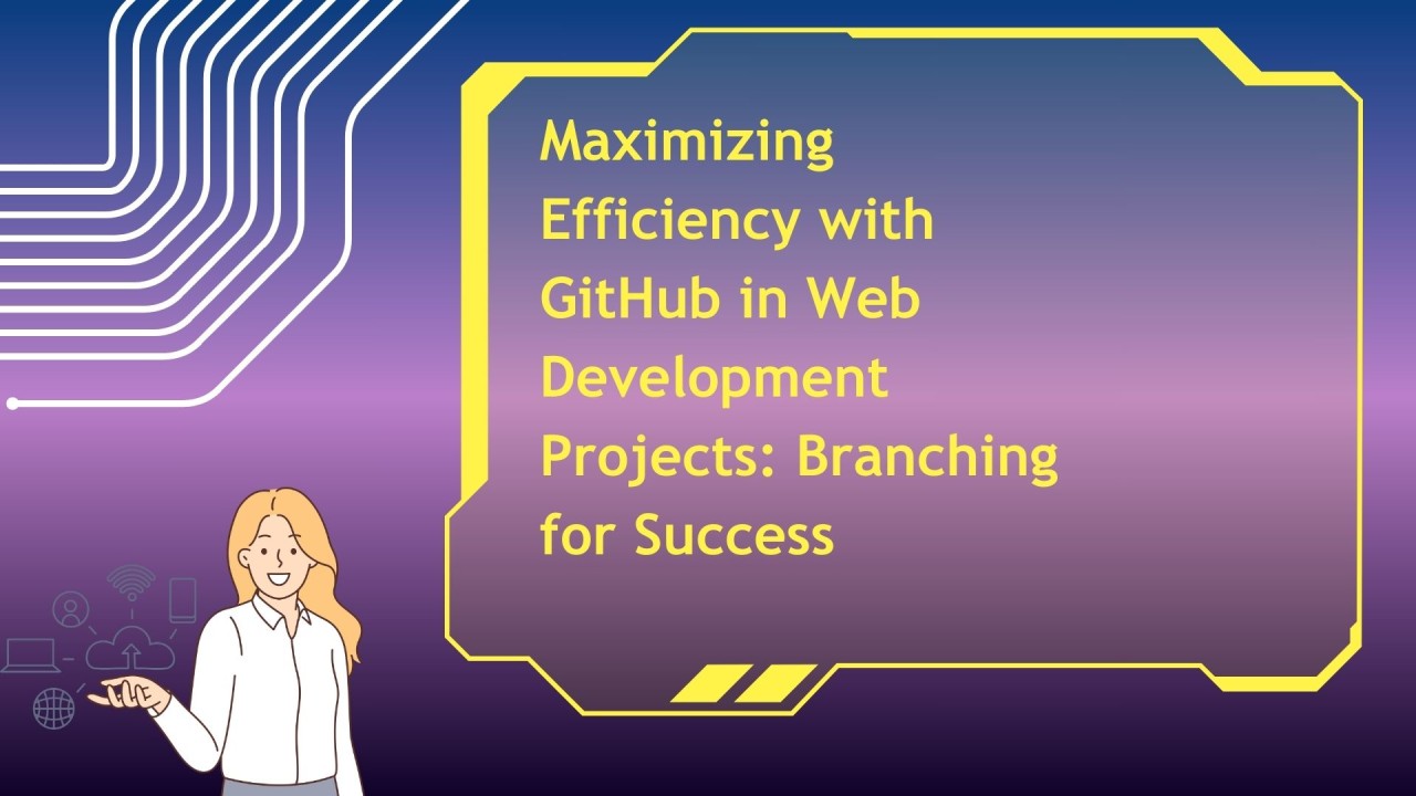 Maximizing Efficiency with GitHub in Web Development Projects ... Maximizing Efficiency with GitHub in Web Development Projects ...