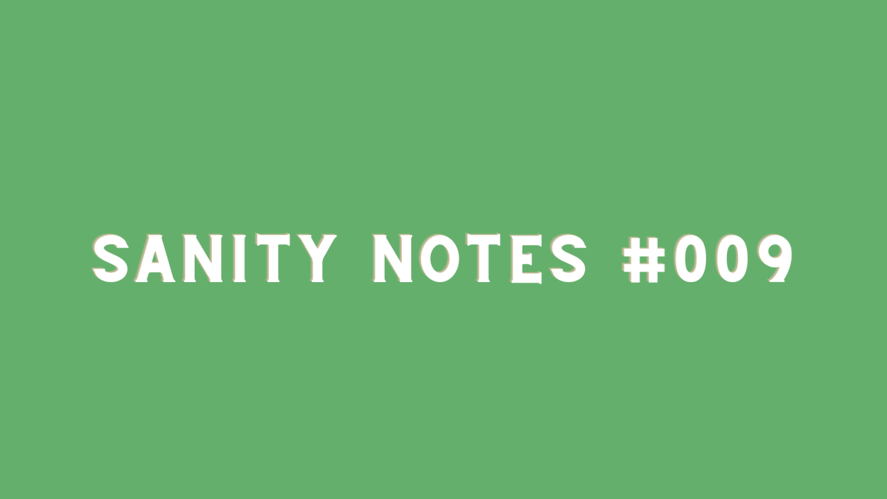 Sanity Notes #009- Let your friends be your secret weapon Sanity Notes #009- Let your friends be your secret weapon