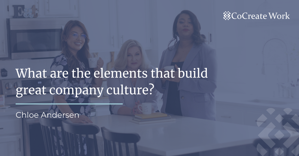 What are the elements that build great company culture? What are the elements that build great company culture?