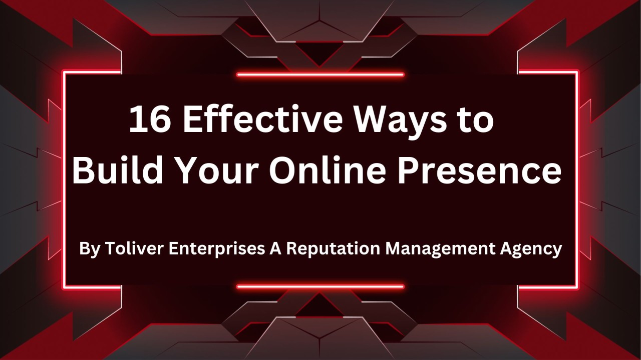 16 Effective Ways to Build Your Online Presence 16 Effective Ways to Build Your Online Presence