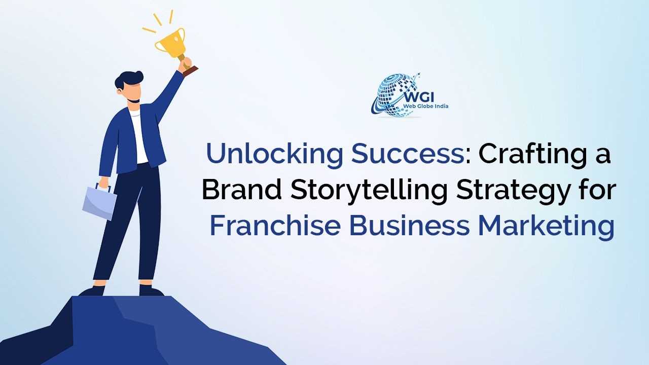 Unlocking Success: Crafting a Brand Storytelling Strategy for Franchise ... Unlocking Success: Crafting a Brand Storytelling Strategy for Franchise ...
