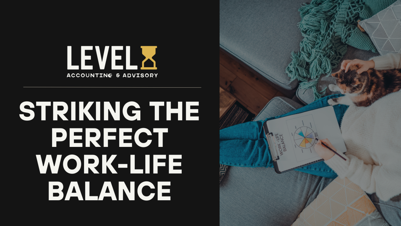Striking the Perfect Work-Life Balance Striking the Perfect Work-Life Balance