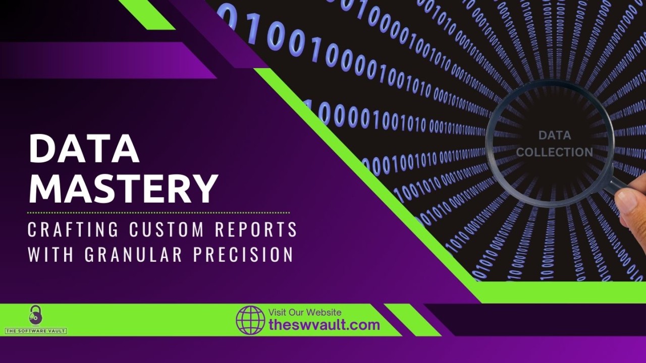 Data Mastery: Crafting Custom Reports with Granular Precision Data Mastery: Crafting Custom Reports with Granular Precision