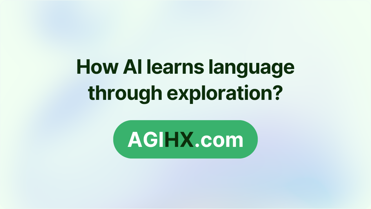 How AI learns language through exploration? How AI learns language through exploration?