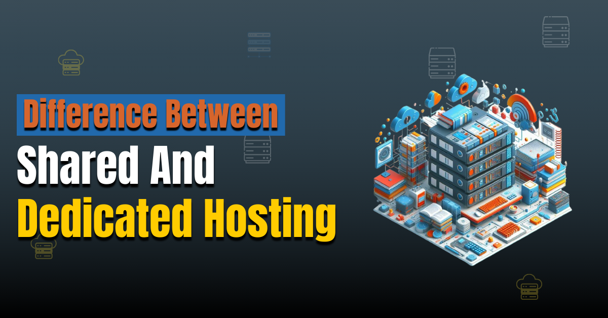Difference between Shared Hosting and Dedicated Hosting Difference between Shared Hosting and Dedicated Hosting