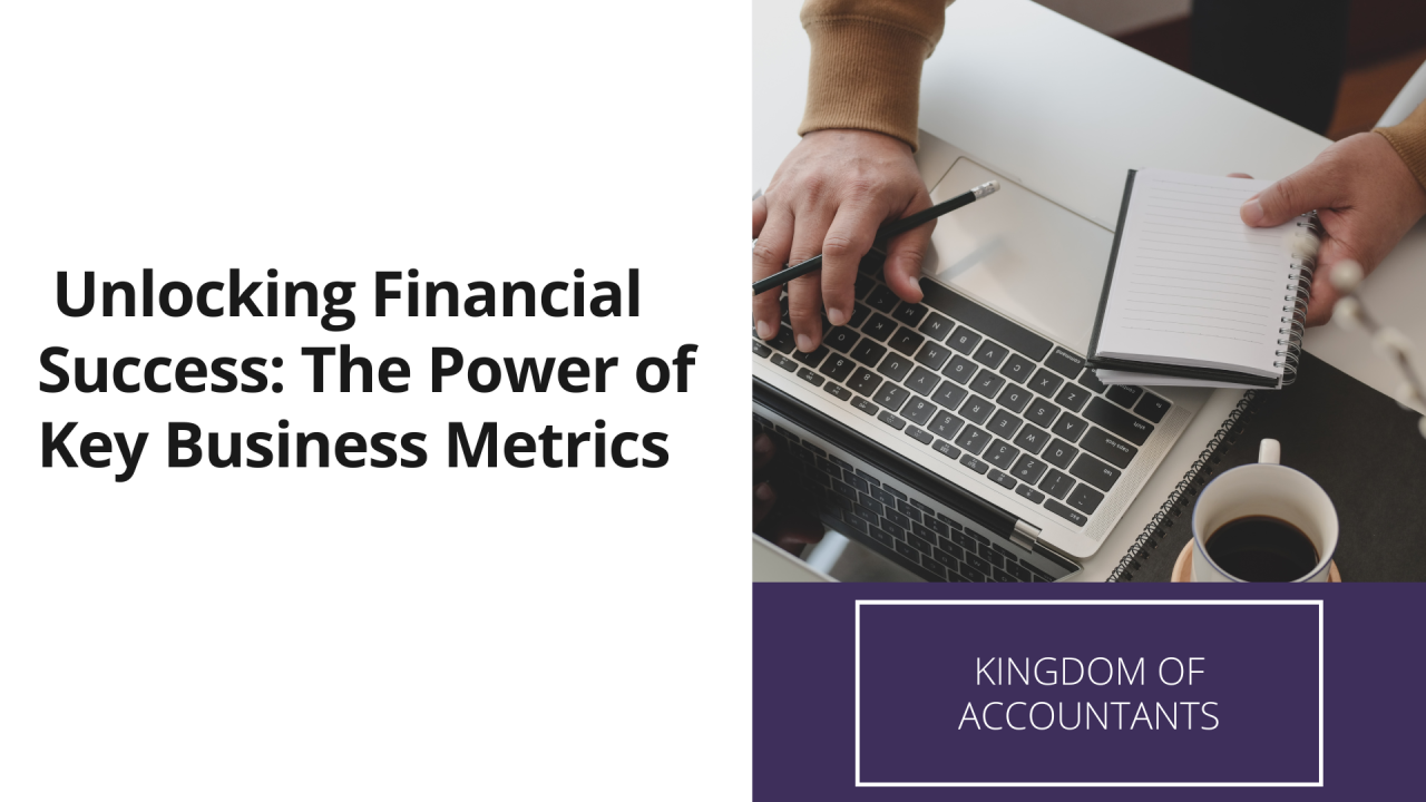 Unlocking Financial Success: The Power of Key Business Metrics Unlocking Financial Success: The Power of Key Business Metrics