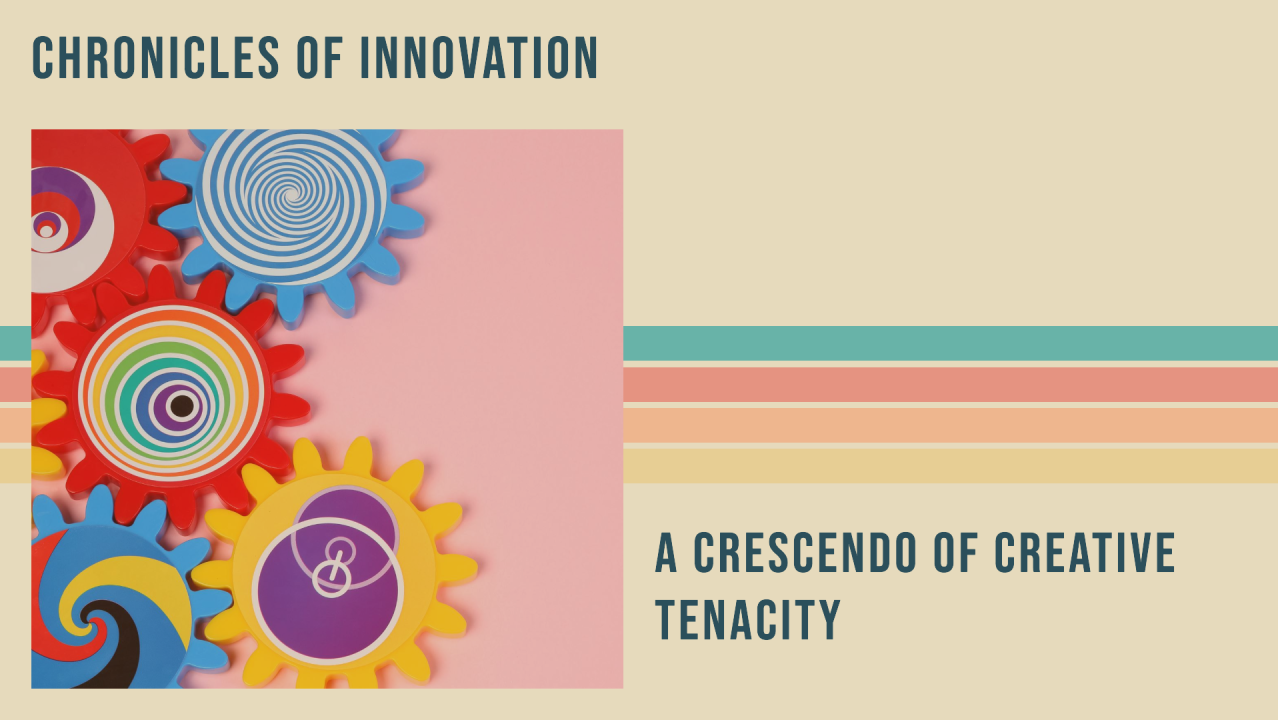 Chronicles of Innovation: A Crescendo of Creative Tenacity 🌟 Chronicles of Innovation: A Crescendo of Creative Tenacity 🌟