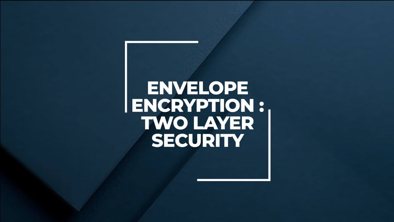 Understanding Envelope Encryption: A Comprehensive Guide Understanding Envelope Encryption: A Comprehensive Guide