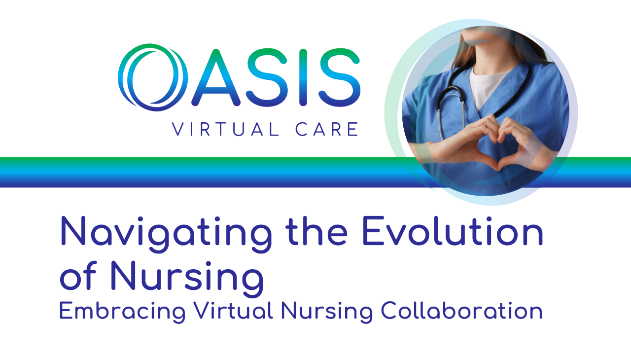 Navigating the Evolution of Nursing – Embracing Virtual Nursing ... Navigating the Evolution of Nursing – Embracing Virtual Nursing ...