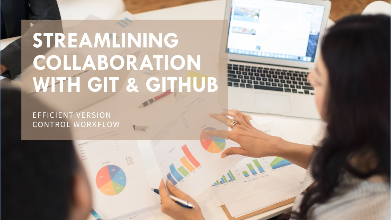 Streamlining Collaboration and Version Control with Git & GitHub ... Streamlining Collaboration and Version Control with Git & GitHub ...