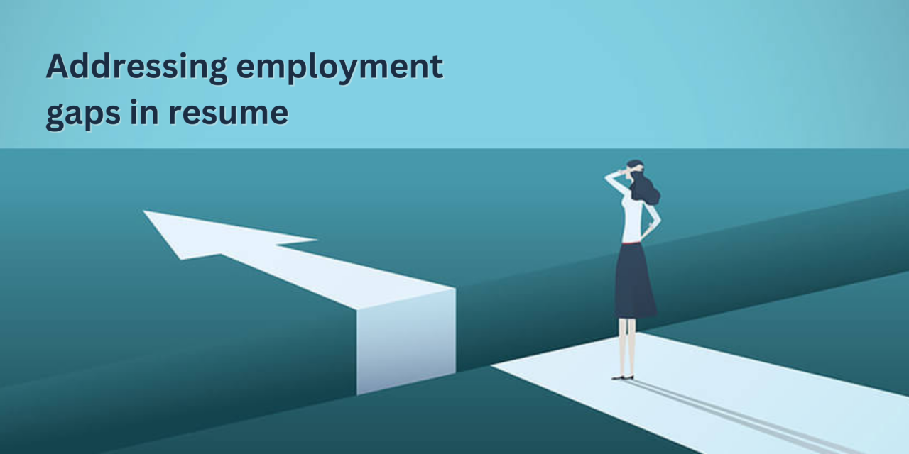 Addressing employment gaps in the resume Addressing employment gaps in the resume