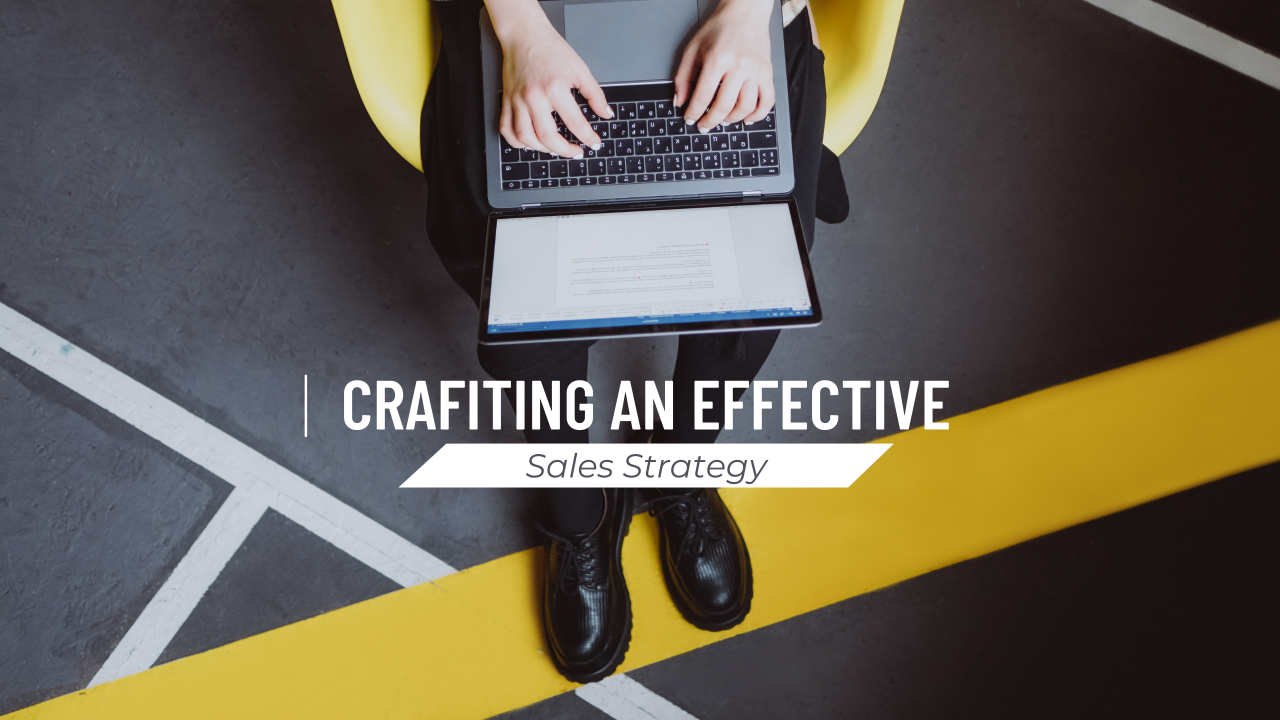 Crafting an Effective Sales Strategy Crafting an Effective Sales Strategy