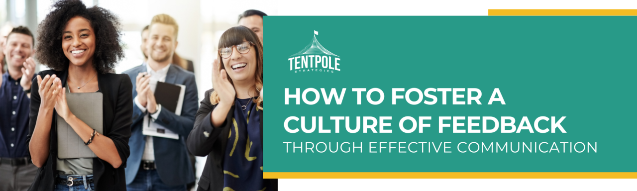 How to Foster a Culture of Feedback Through Effective Communication How to Foster a Culture of Feedback Through Effective Communication