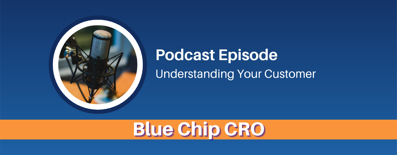 Podcast Episode - Understanding Your Customer Podcast Episode - Understanding Your Customer