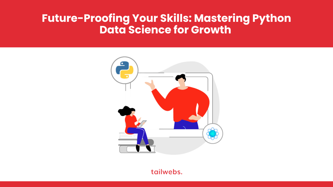 Future-Proofing Your Skills: Mastering Python Data Science for Growth Future-Proofing Your Skills: Mastering Python Data Science for Growth