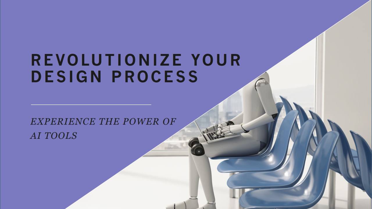 Revolutionize Your Design Process Revolutionize Your Design Process