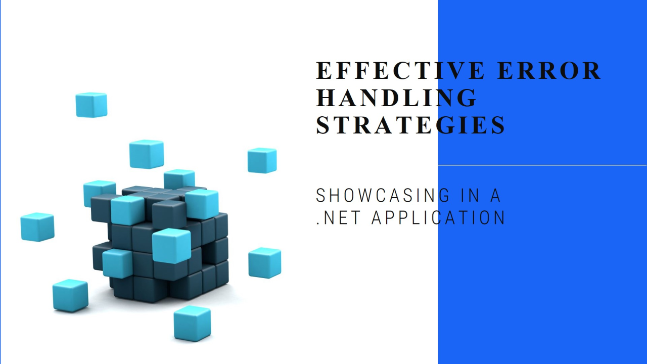 Effective Error Handling Strategies in .NET Applications Effective Error Handling Strategies in .NET Applications