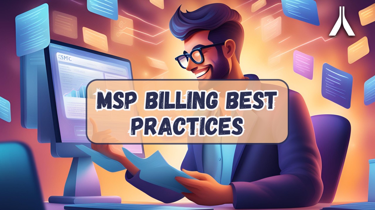 Top 9 MSP Billing Best Practices for Maximizing Revenue Top 9 MSP Billing Best Practices for Maximizing Revenue