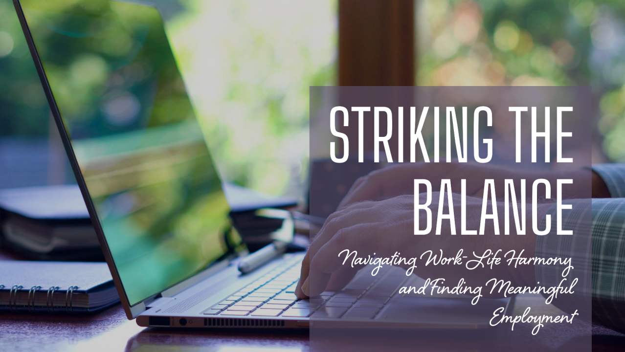 Striking the Balance: Navigating Work-Life Harmony and Finding ... Striking the Balance: Navigating Work-Life Harmony and Finding ...