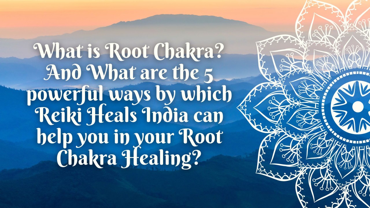 What Is Root Chakra? And What Are The 5 Powerful Ways By Which Reiki ... What Is Root Chakra? And What Are The 5 Powerful Ways By Which Reiki ...