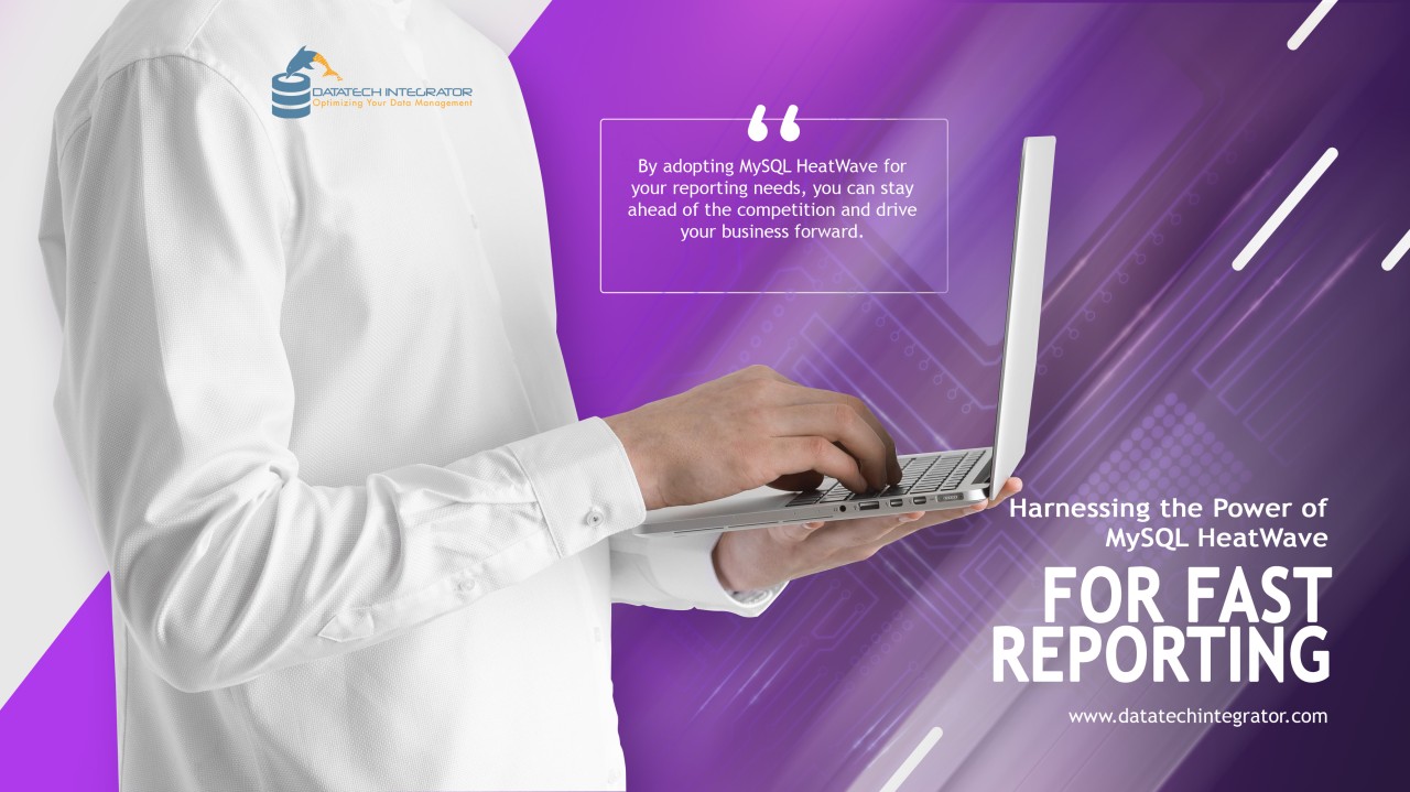 Harnessing the Power of MySQL HeatWave for Fast Reporting Harnessing the Power of MySQL HeatWave for Fast Reporting