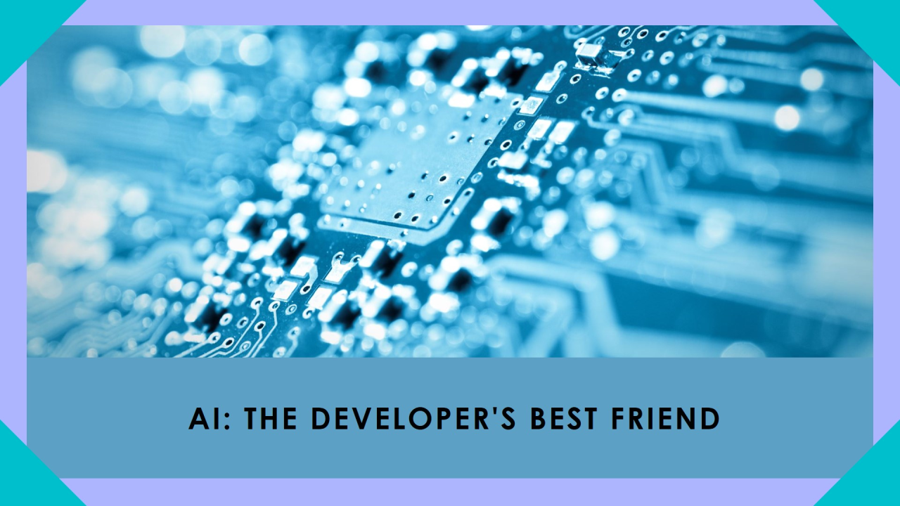 Ways AI Can Help Developers Ways AI Can Help Developers