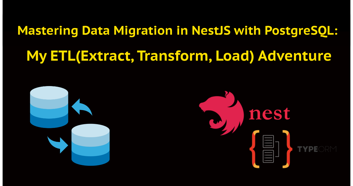 Mastering Data Migration in NestJS with PostgreSQL: My ETL Adventure Mastering Data Migration in NestJS with PostgreSQL: My ETL Adventure