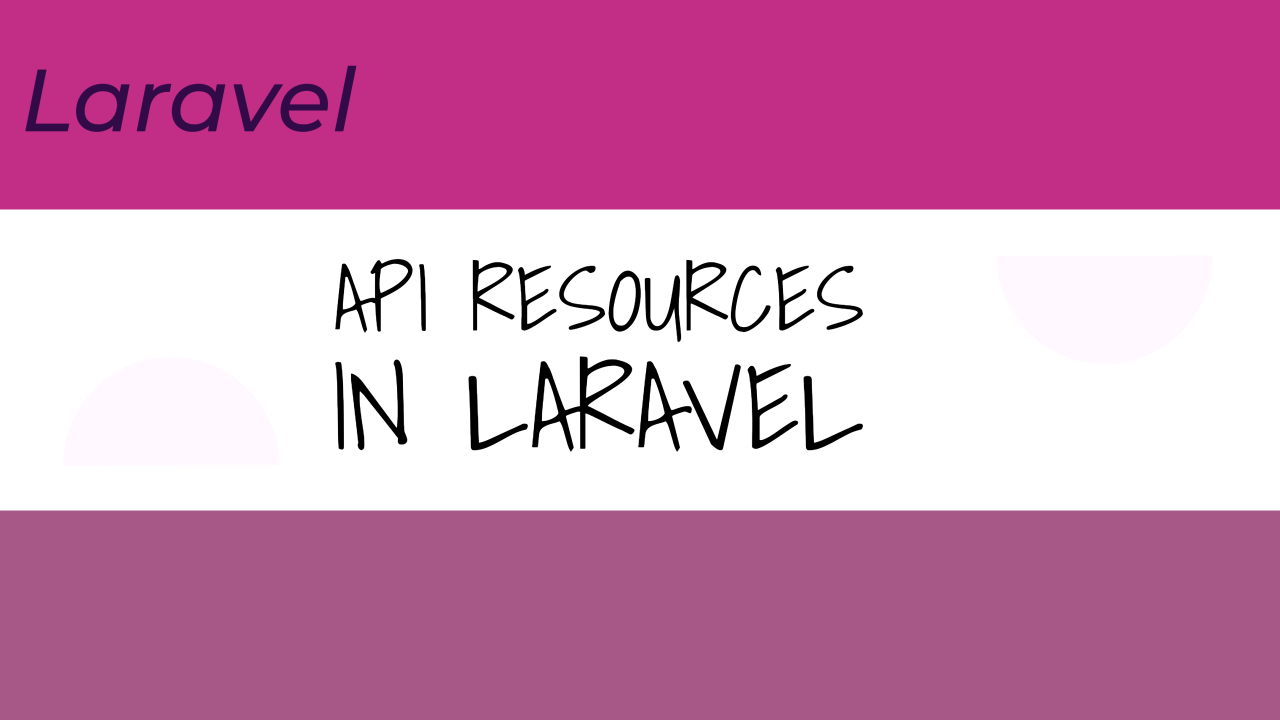API resources In Laravel API resources In Laravel