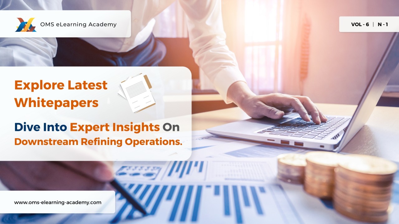 Explore OMS Academy's Insightful Whitepapers On Downstream Refining ... Explore OMS Academy's Insightful Whitepapers On Downstream Refining ...