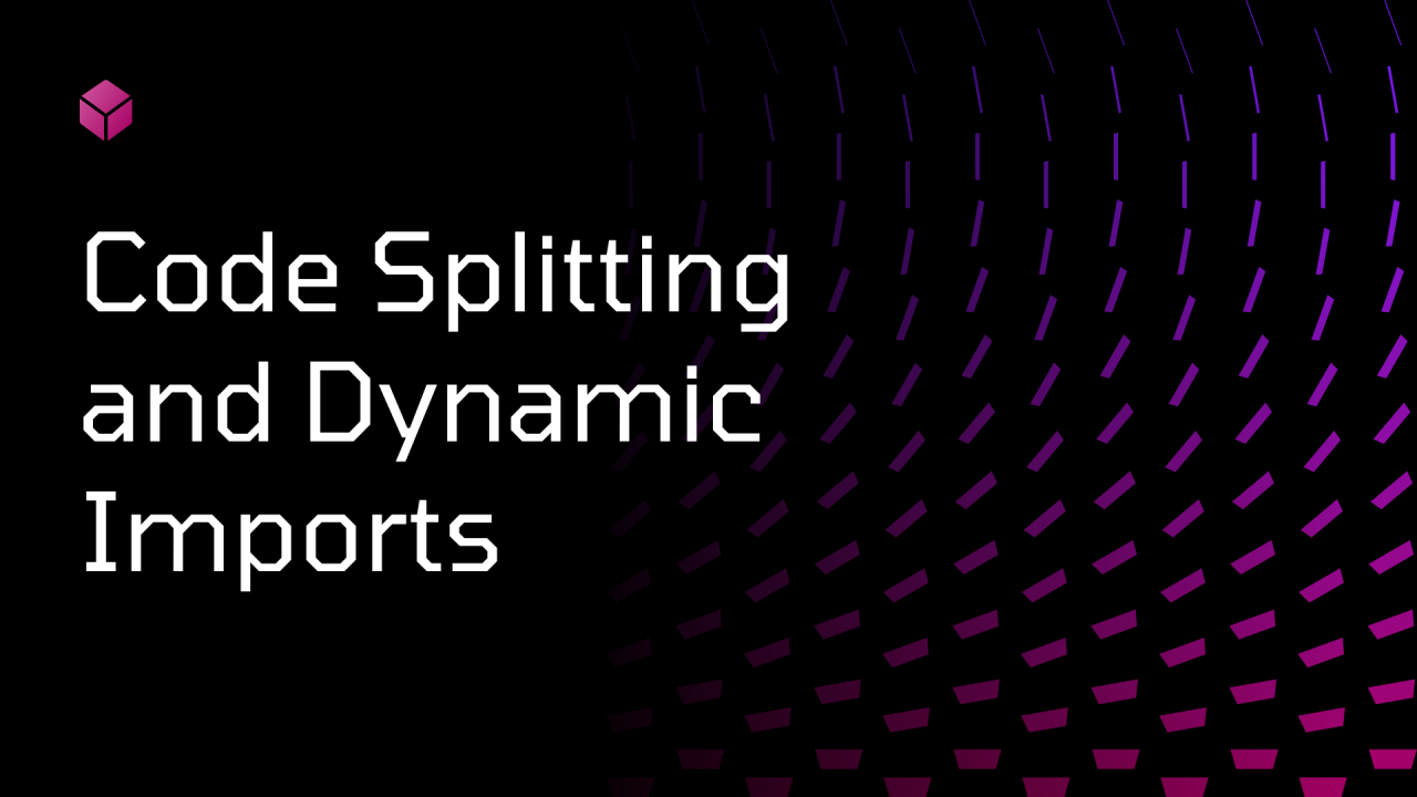 A Guide to Code Splitting and Dynamic Imports A Guide to Code Splitting and Dynamic Imports