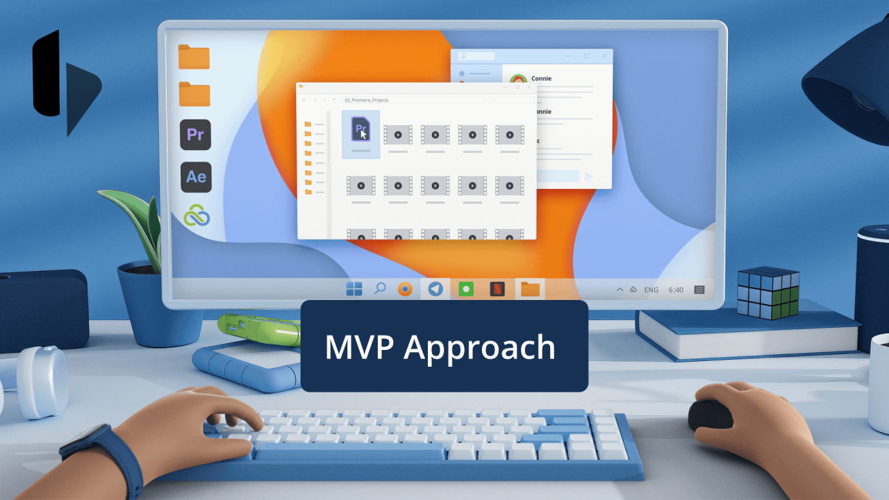 Why You Should Embrace the MVP Approach for Your Mobile App Development Why You Should Embrace the MVP Approach for Your Mobile App Development
