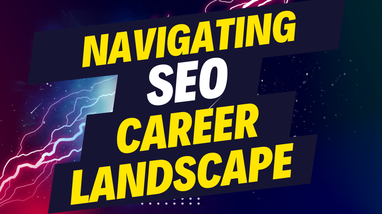 Navigating the SEO Career Landscape: A Comprehensive Guide Navigating the SEO Career Landscape: A Comprehensive Guide