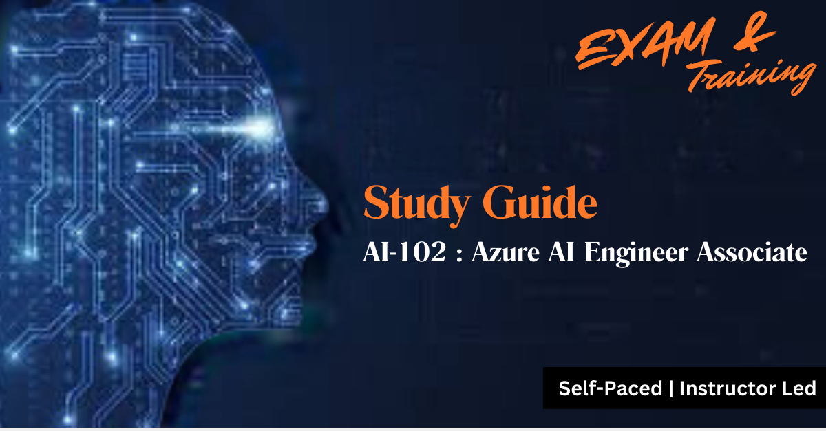 Study Guide for AI-102 : Azure AI Engineer Associate Study Guide for AI-102 : Azure AI Engineer Associate