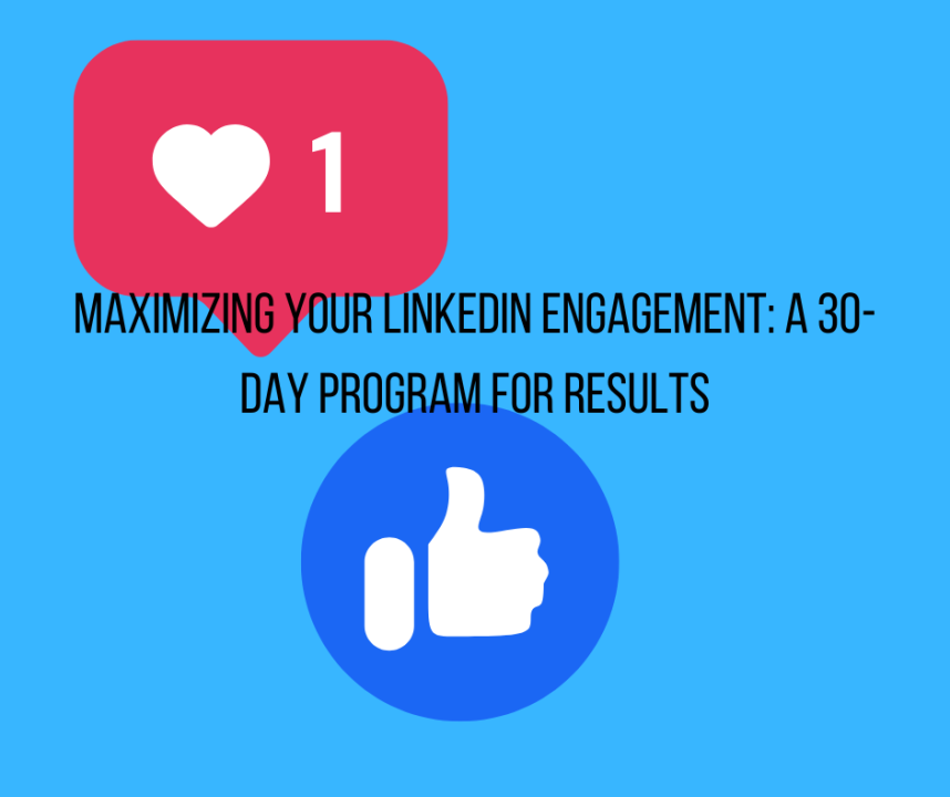 Maximizing Your LinkedIn Engagement: A 30-Day Program for Results Maximizing Your LinkedIn Engagement: A 30-Day Program for Results