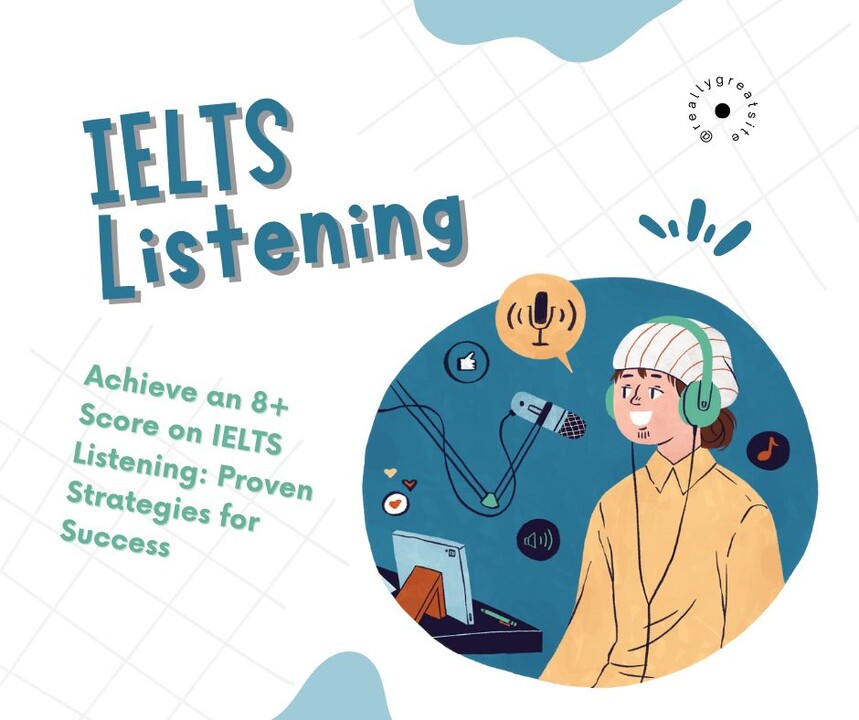 MASTERING THE IELTS LISTENING TEST: PROVEN STRATEGIES FOR SCORING 8+ MASTERING THE IELTS LISTENING TEST: PROVEN STRATEGIES FOR SCORING 8+