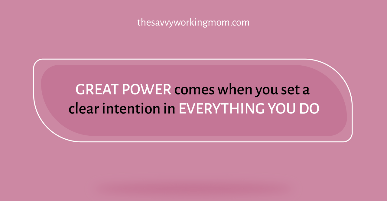 Great power comes when you set a clear intention in everything you do Great power comes when you set a clear intention in everything you do