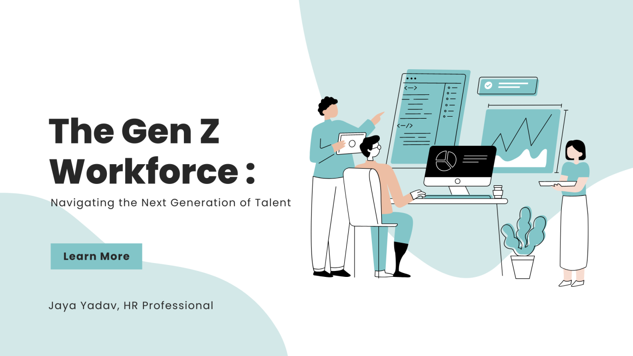 The Gen Z Workforce: Navigating the Next Generation of Talent The Gen Z Workforce: Navigating the Next Generation of Talent