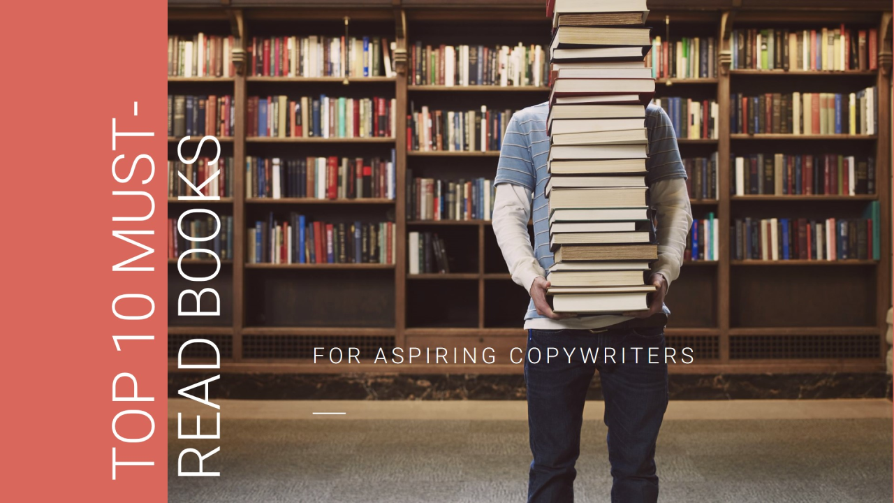 Top 10 Must-Read Books for Aspiring Copywriters Top 10 Must-Read Books for Aspiring Copywriters
