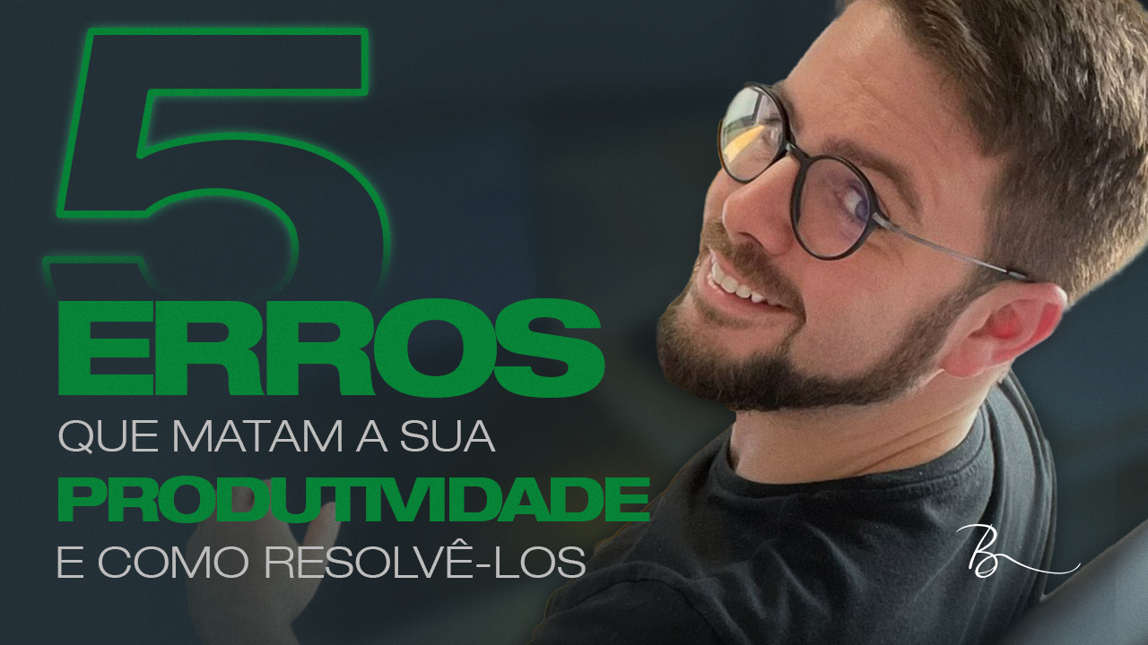 5 erros que matam a sua produtividade e como resolvê-los 5 erros que matam a sua produtividade e como resolvê-los