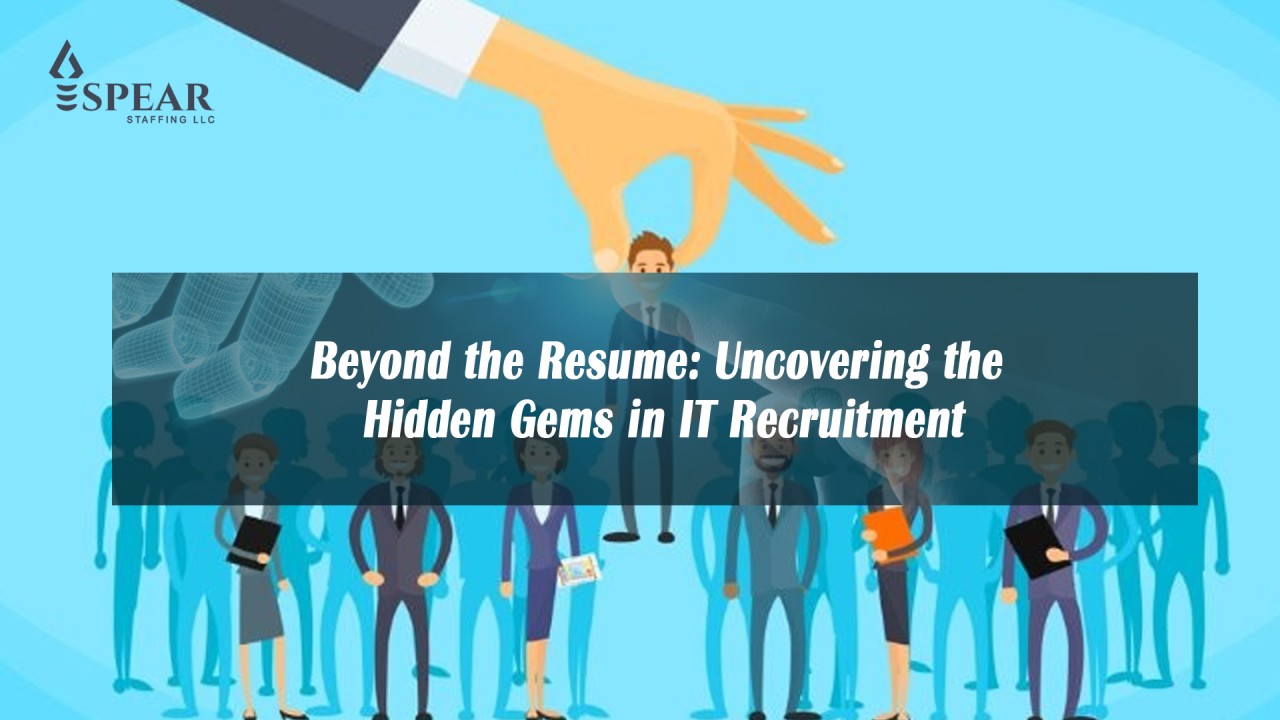 Uncovering the Hidden Gems in IT Recruitment Uncovering the Hidden Gems in IT Recruitment