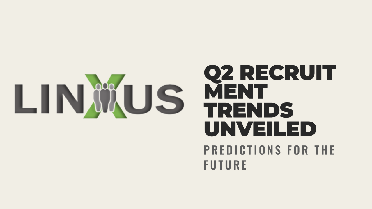 Unveiling the Future: Predictions for Q2 Recruitment Trends Unveiling the Future: Predictions for Q2 Recruitment Trends