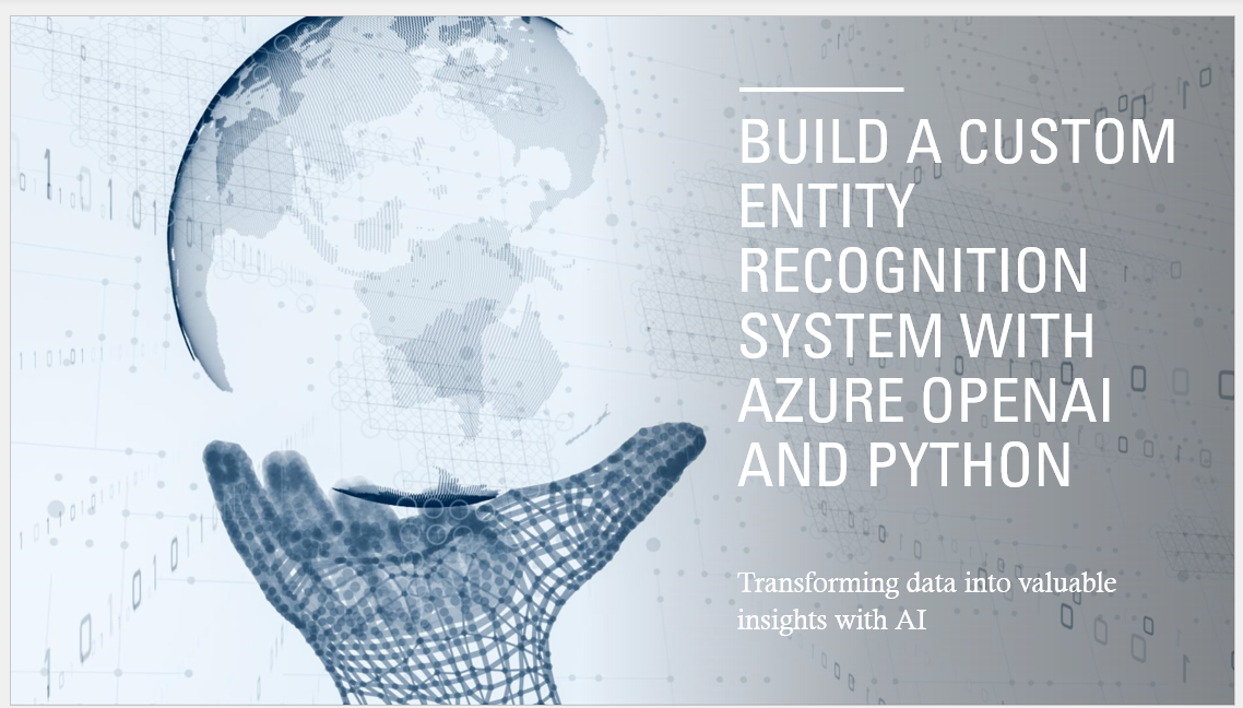 Build a Custom Entity Recognition System with Azure OpenAI and Python Build a Custom Entity Recognition System with Azure OpenAI and Python