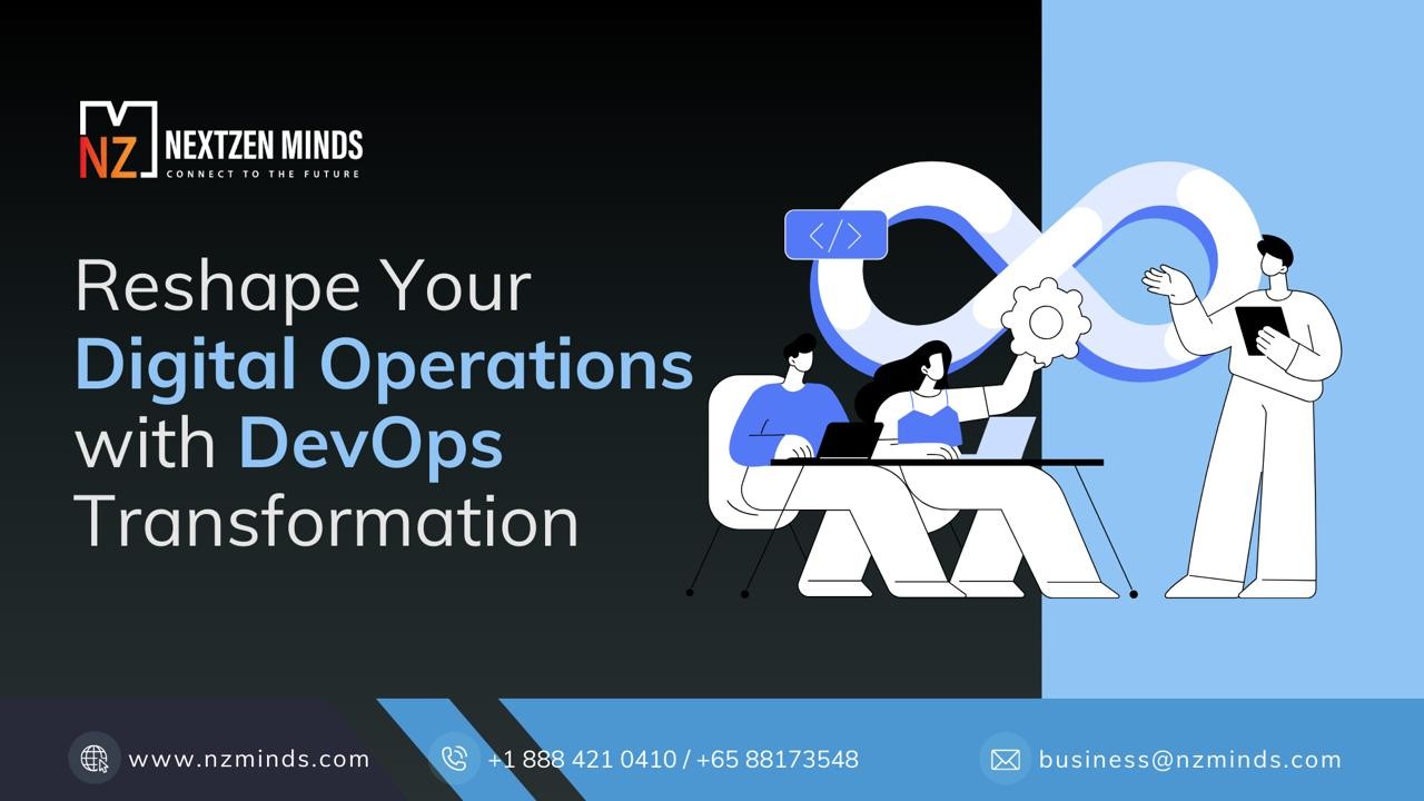Reshape your Digital Operations with DevOps Transformation | NextZen Minds Reshape your Digital Operations with DevOps Transformation | NextZen Minds