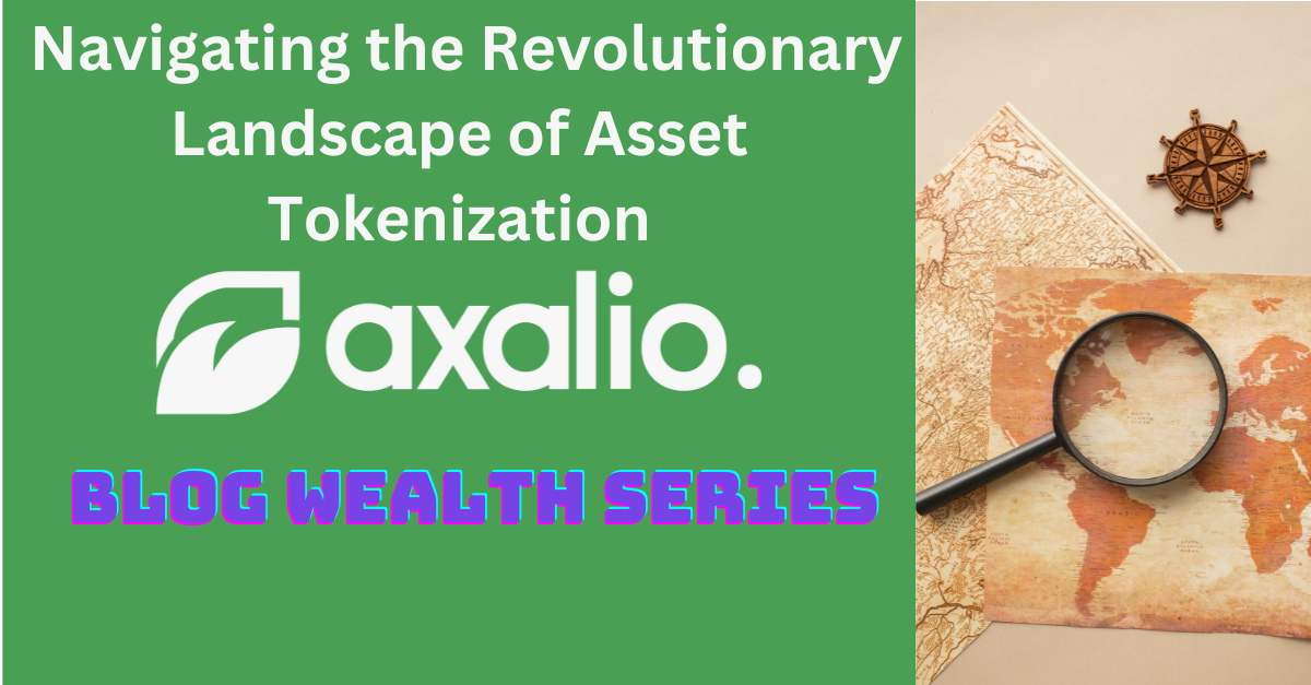 Navigating the Revolutionary Landscape of Asset Tokenization Navigating the Revolutionary Landscape of Asset Tokenization